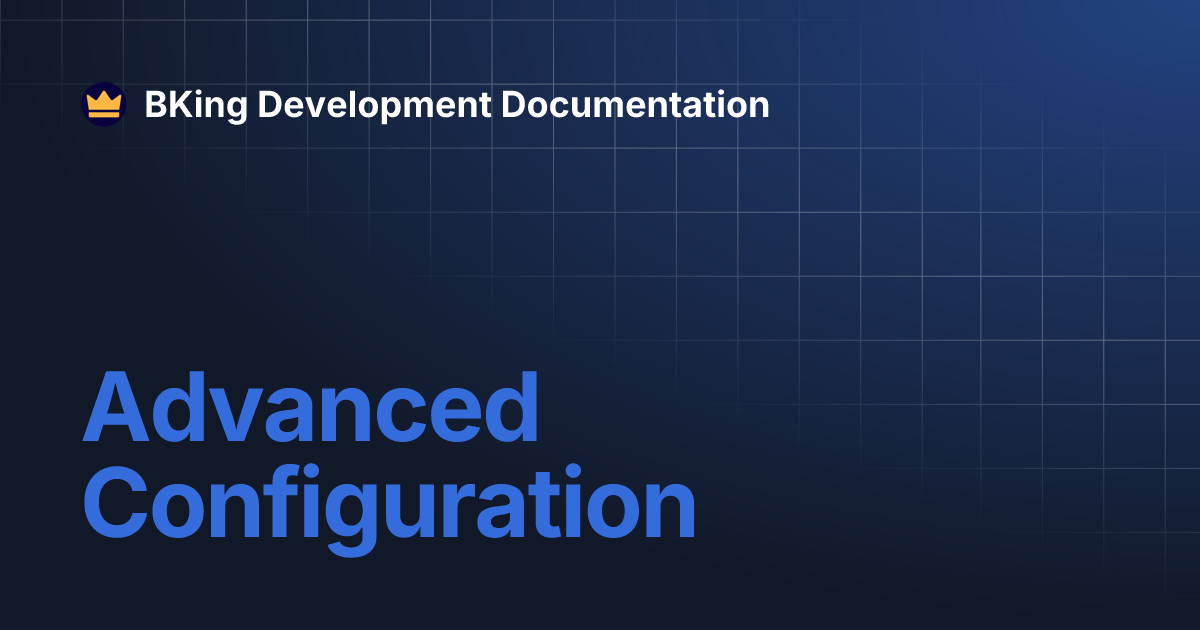 Advanced Configuration | BKing Development Documentation